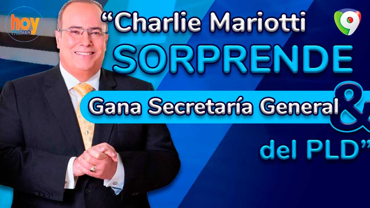Charlie Mariotti sorprende y gana secretaría general del PLD | Hoy Mismo