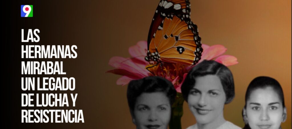 Las Hermanas Mirabal: Un Legado de Lucha y Resistencia - Color Visión